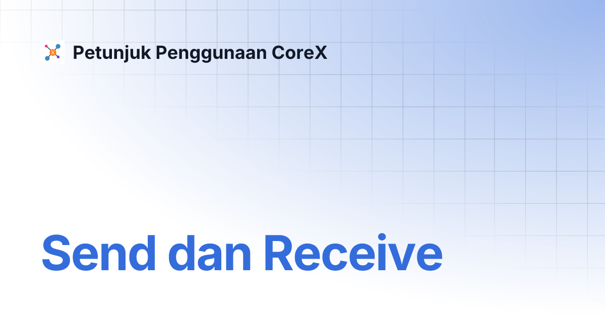 Send dan Receive | Petunjuk Penggunaan CoreX
