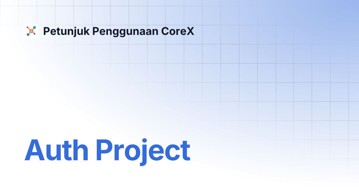 Auth Project | Petunjuk Penggunaan CoreX