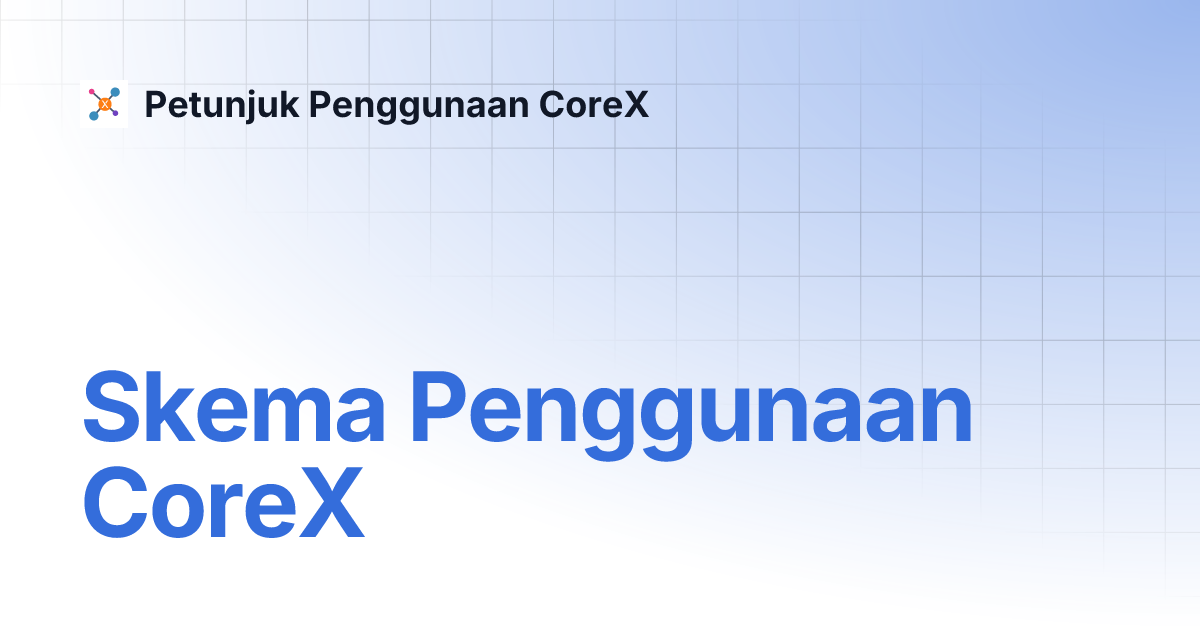 Skema Penggunaan CoreX | Petunjuk Penggunaan CoreX