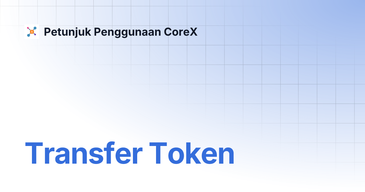 Transfer Token | Petunjuk Penggunaan CoreX