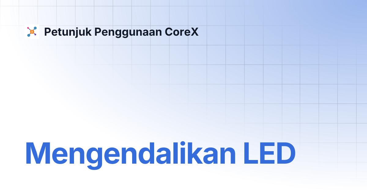 Mengendalikan LED | Petunjuk Penggunaan CoreX