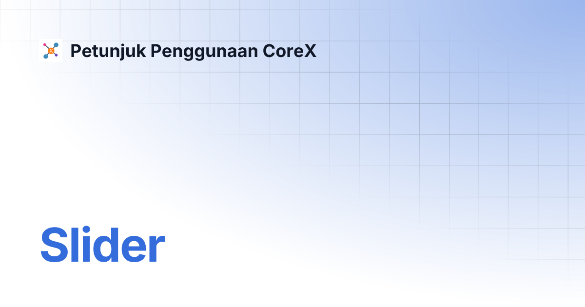 Slider | Petunjuk Penggunaan CoreX