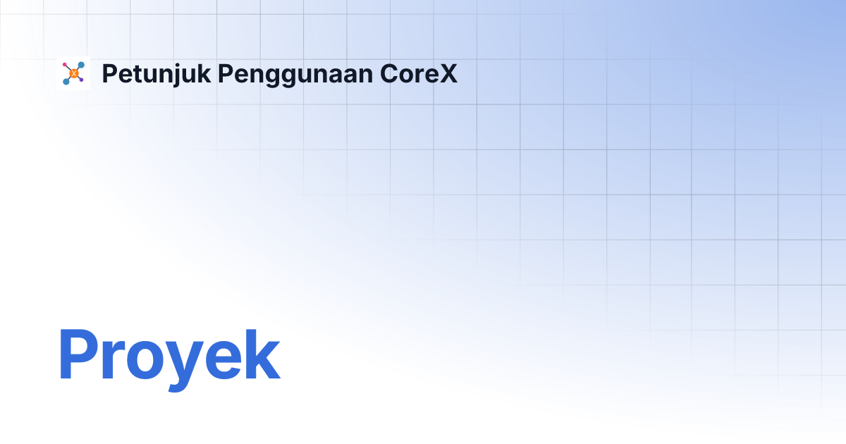 Proyek | Petunjuk Penggunaan CoreX