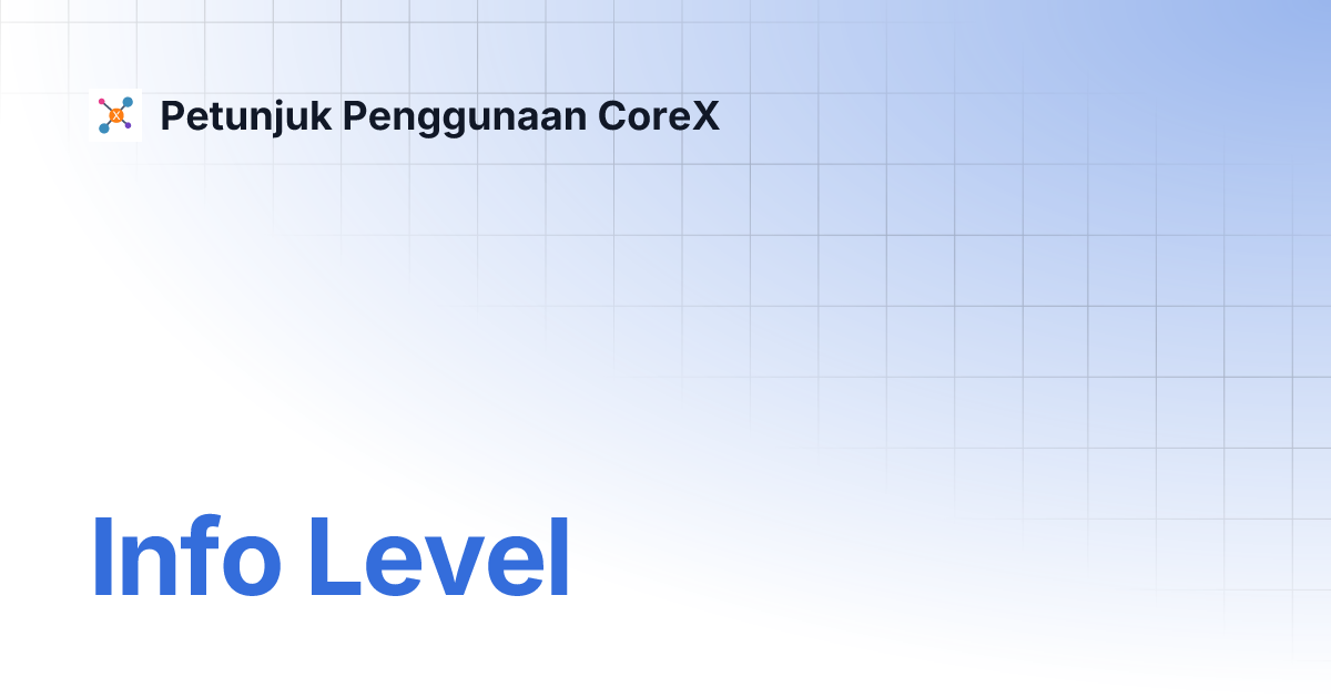 Info Level | Petunjuk Penggunaan CoreX